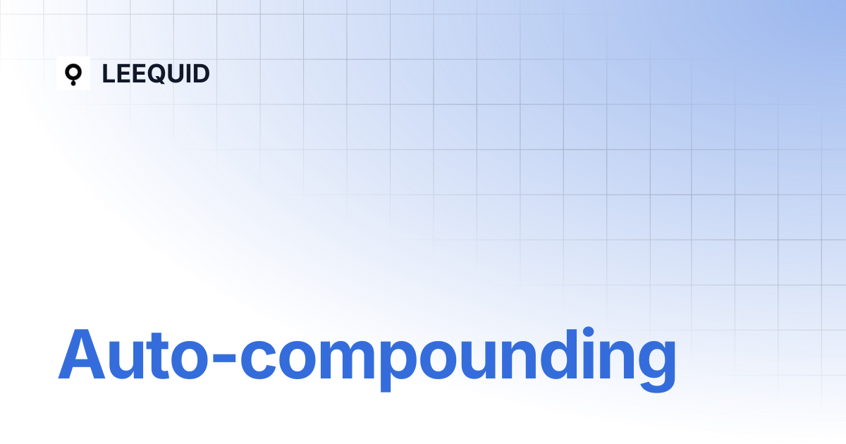 Auto-compounding | LEEQUID