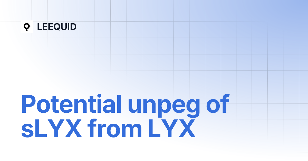 Potential unpeg of sLYX from LYX | LEEQUID